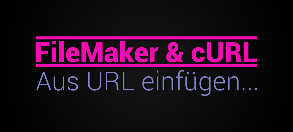 cURL Beispiele nach FileMaker übersetzen - Bernhard Schulz's Blog